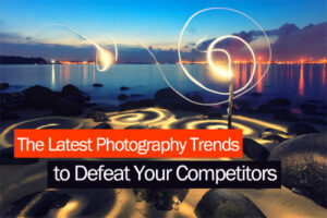 The Latest Photography Trends to Defeat Your Competitors - Photodoto