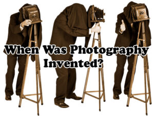 When Was Photography Invented? - Photodoto